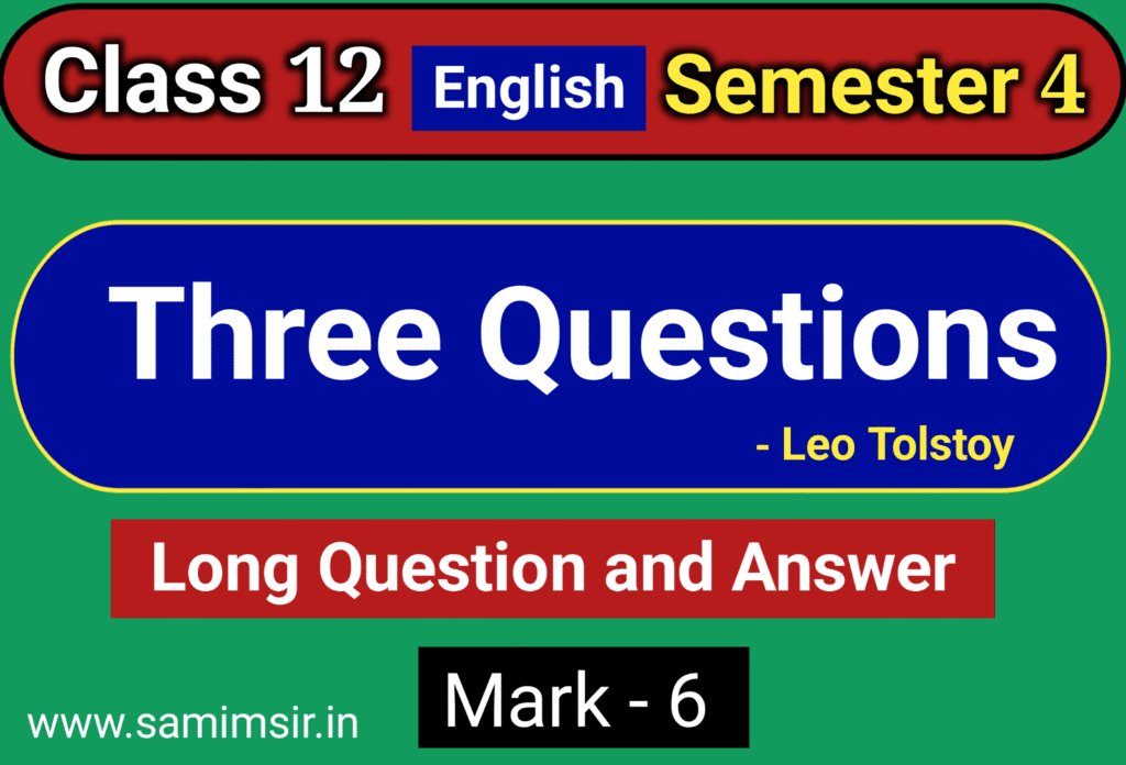 Three Questions Long Question Answer